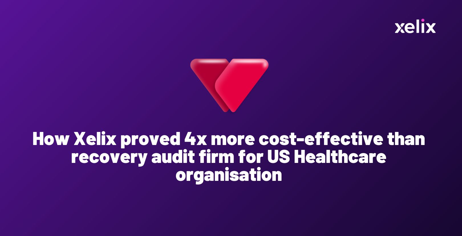 Xelix proves 4x more cost-effective than recovery audit firm | Xelix
